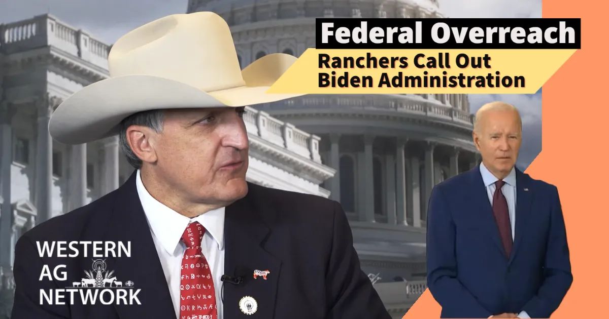 Federal Overreach: Ranchers Call Out Biden Administration