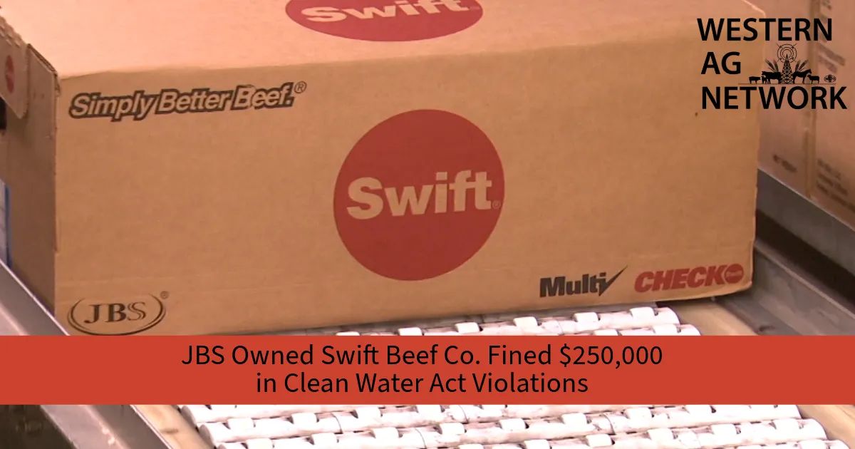 JBS Owned Swift Beef Co. fined $250,000 in Clean Water Act Violations