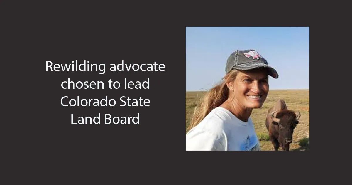 Rewilding advocate chosen to lead Colorado State Land Board