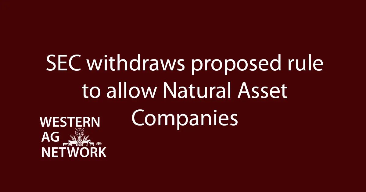 SEC withdraws rule to allow listing of Natural Asset Companies